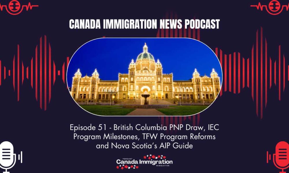 Canada Immigration News Podcast #51: BC PNP Draw, IEC Program Success ...