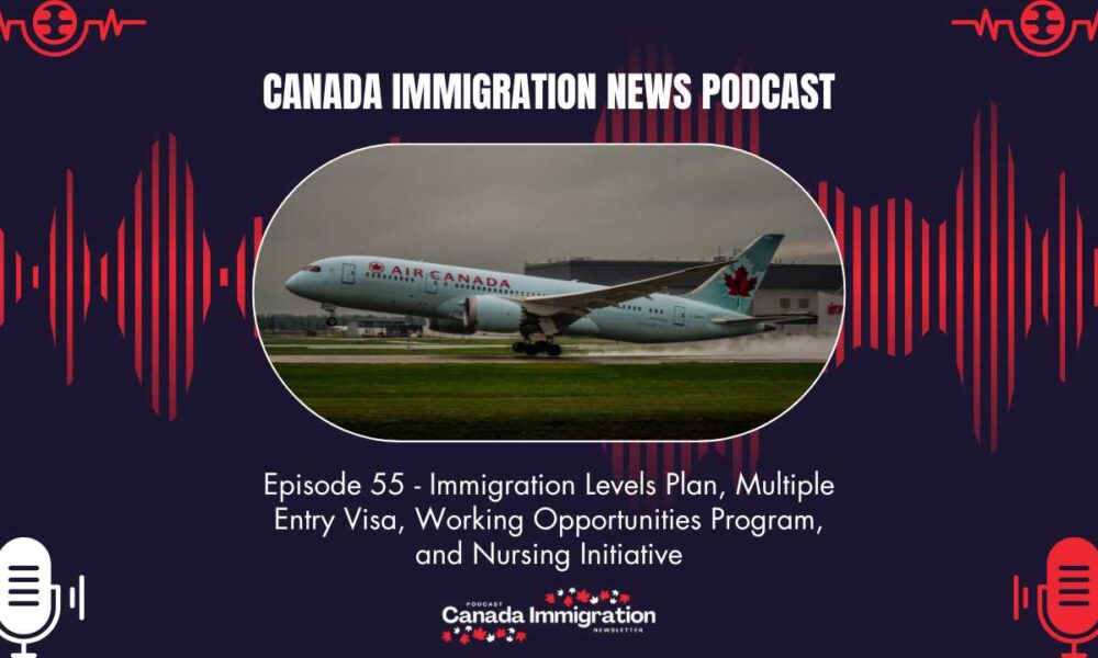 Canada Immigration News Podcast #55: Immigration Levels Plan, Multiple ...