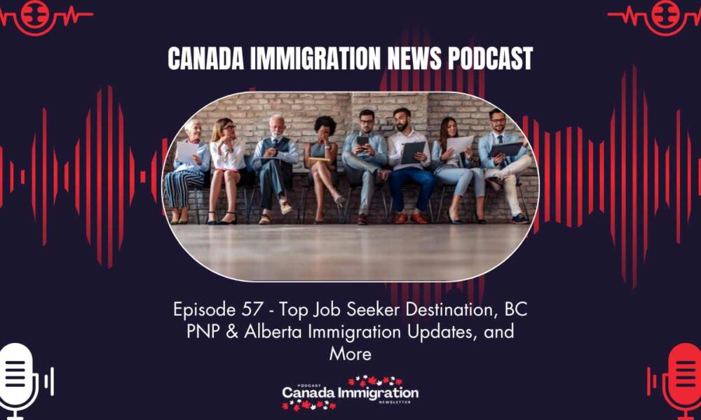 Canada Immigration News Podcast #57: Top Job Seeker Destination, BC PNP ...