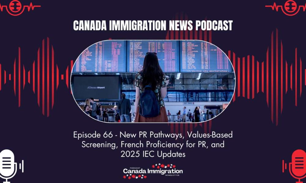 Canada Immigration News #66: New PR Pathways, Values-Based Screening ...