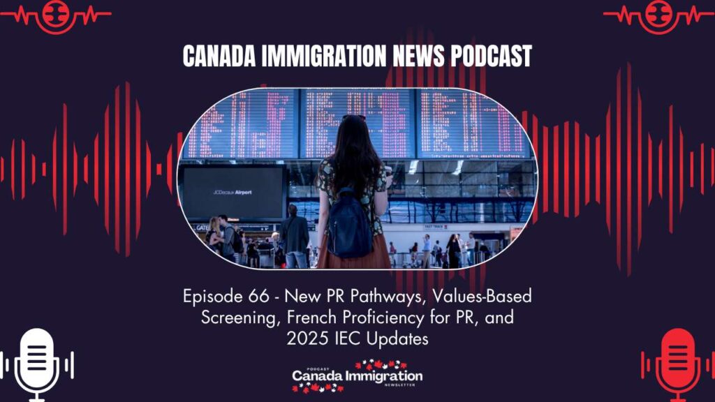 Canada Immigration News #66: New PR Pathways, Values-Based Screening ...