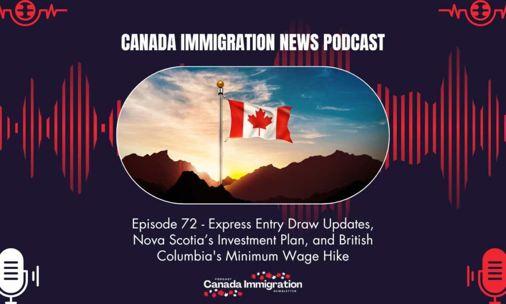 Canada Immigration News Podcast #72: Express Entry Draw Updates, Nova ...