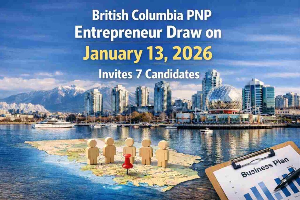 British Columbia PNP Entrepreneur Draw On January 13, 2026 Invites 7 ...