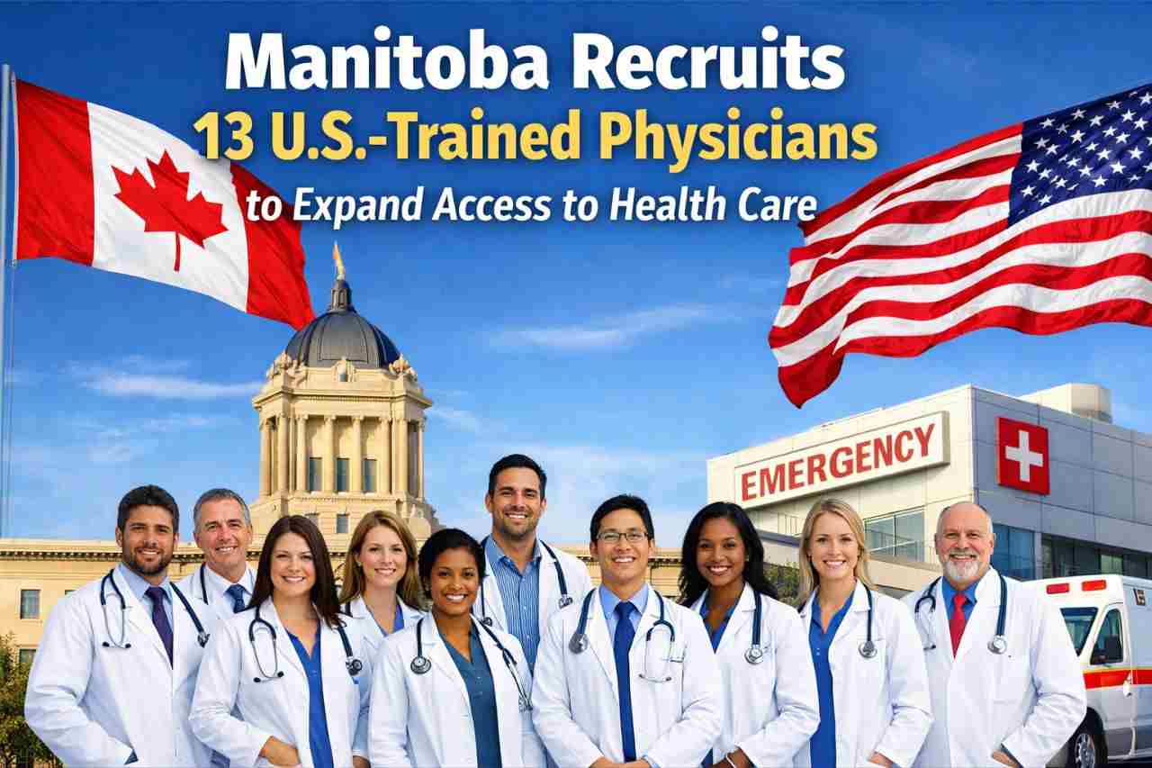 Manitoba Recruits 13 U.S. Trained Physicians To Expand Access To Health ...