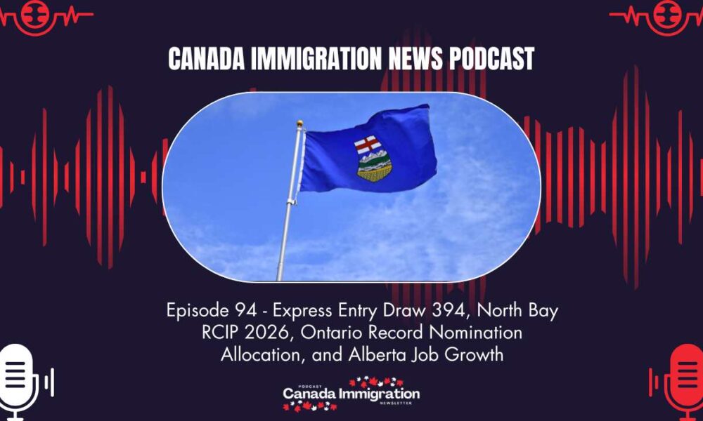 Canada Immigration News Podcast #94: Express Entry Draw 394, North Bay ...