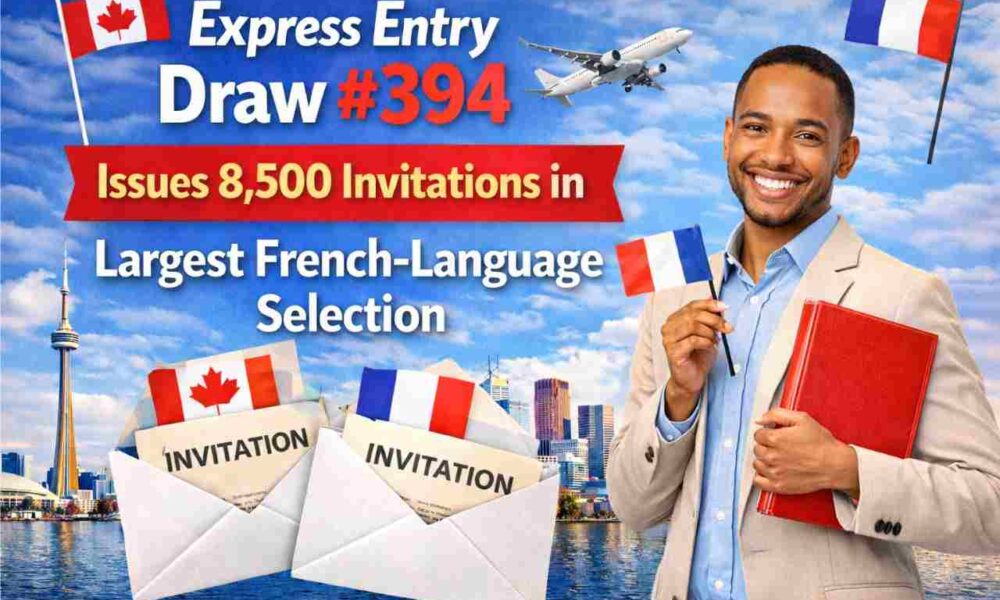 Express Entry Draw #394 Issues 8,500 Invitations In Largest French ...