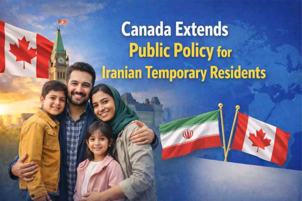 Canada Extends Public Policy For Iranian Temporary Residents