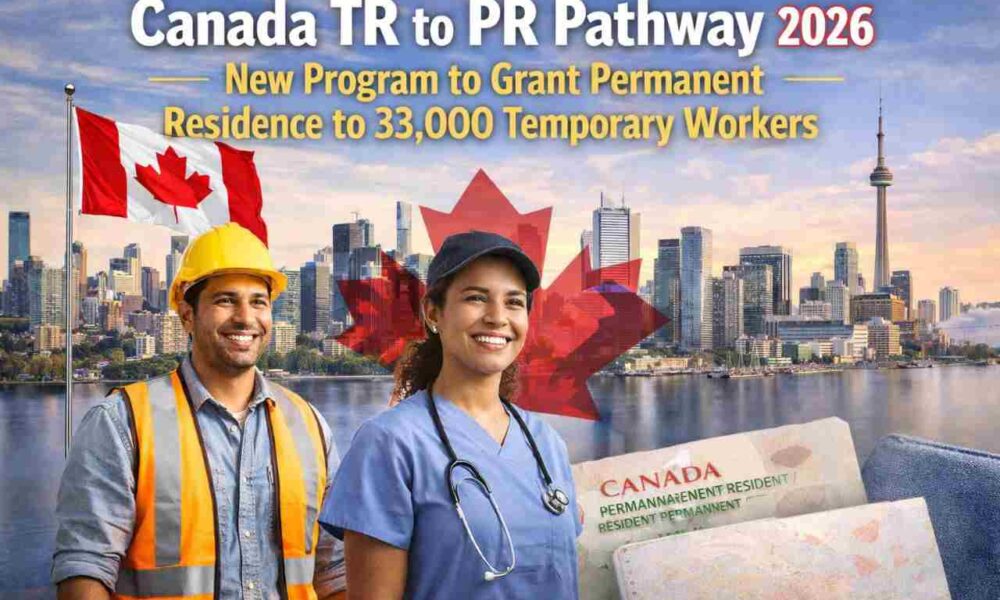Canada TR To PR Pathway 2026 - New Program To Grant Permanent Residence ...