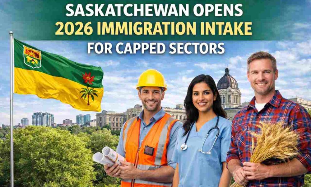 Saskatchewan Opens 2026 Immigration Intake For Capped Sectors